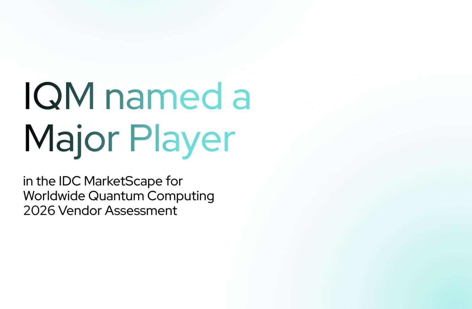 IQM Named a Major Player in the IDC MarketScape: Worldwide Quantum ...